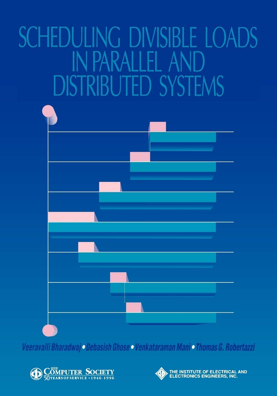 Scheduling Divisible Loads in Parallel and Distributed Systems: Bharadwaj, Veeravalli, Ghose ...