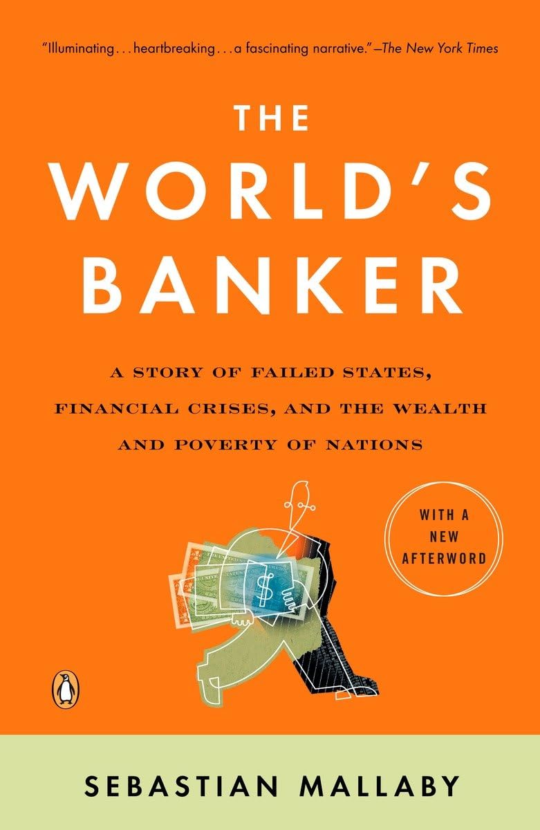 The World's Banker: A Story of Failed States, Financial Crises, and the ...