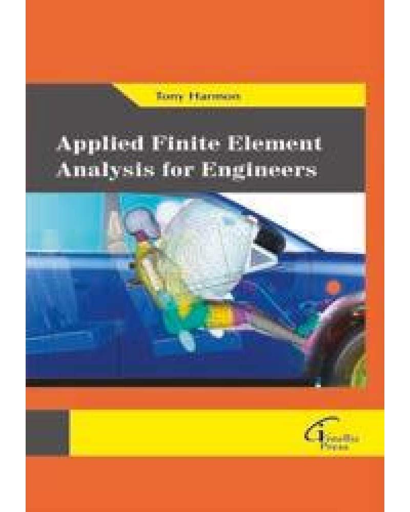 Amazon.com: Applied Finite Element Analysis For Engineers: 9781682513163: Tony Harmon: Books