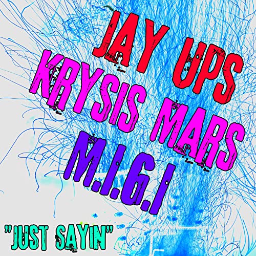 Just Sayin de Krysis Mars feat. Jay Ups & M.I.G.I no Amazon Music Unlimited
