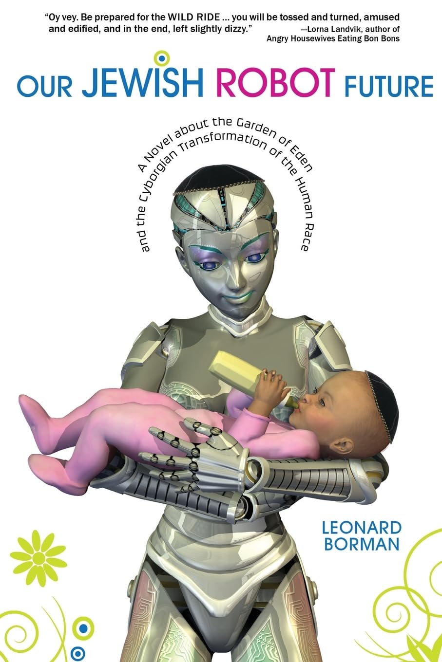 Our Jewish Robot Future: Borman, Leonard: 9781960250001: Amazon.com: Books