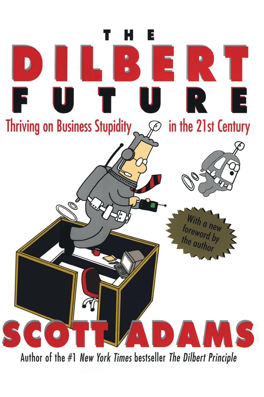 The Dilbert Future: Thriving on Business Stupidity in the 21st Century ...