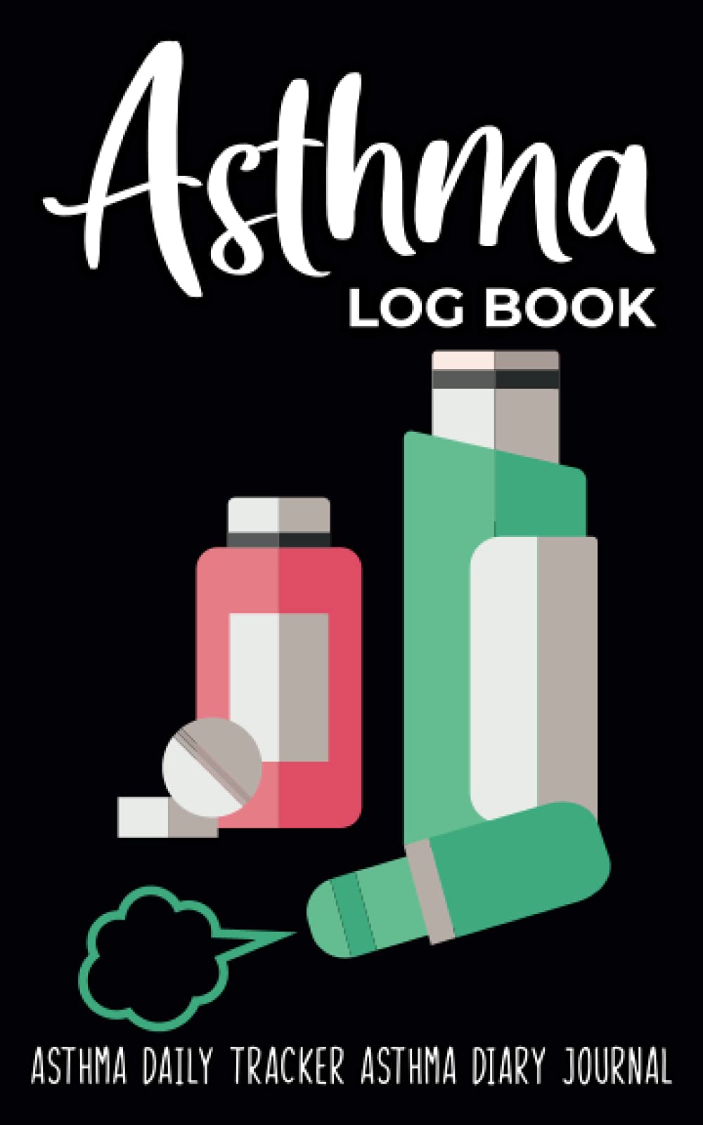 Buy Asthma Log Book Asthma Daily Tracker Asthma Diary Journal: Note ...