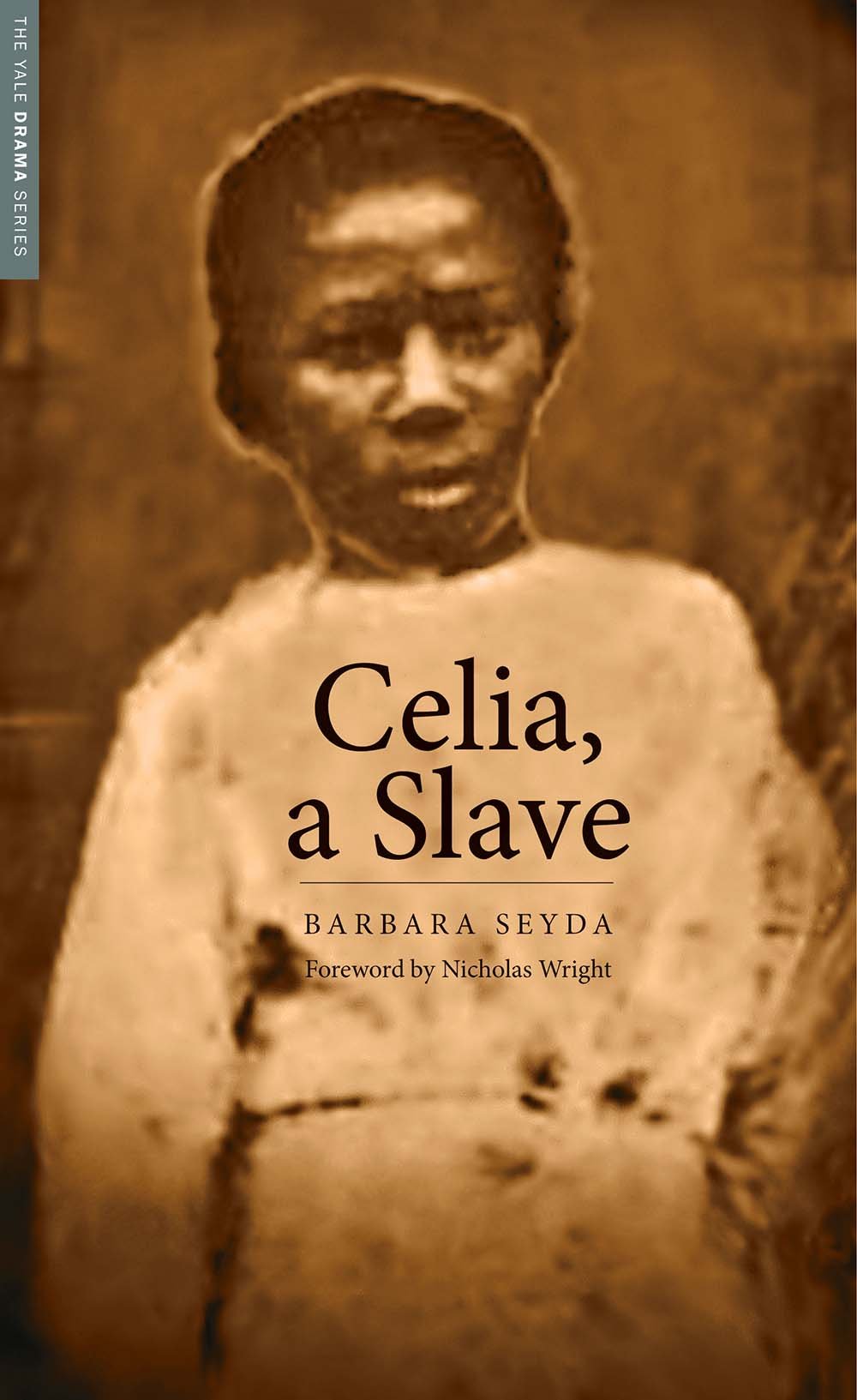 Amazon.com: Celia, a Slave (Yale Drama Series): 9780300197068: Seyda ...