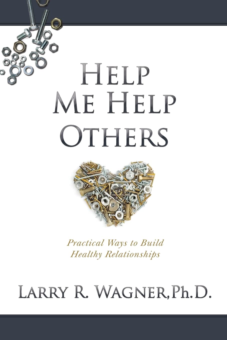 Help Me Help Others: Practical Ways to Build Healthy Relationships ...