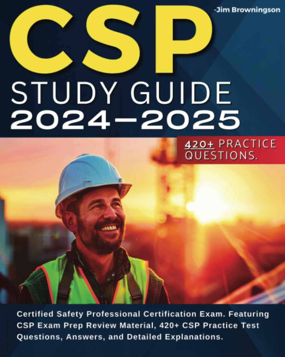 CSP Study Guide 2024-2025: Certified Safety Professional Certification Exam. Featuring CSP Exam ...