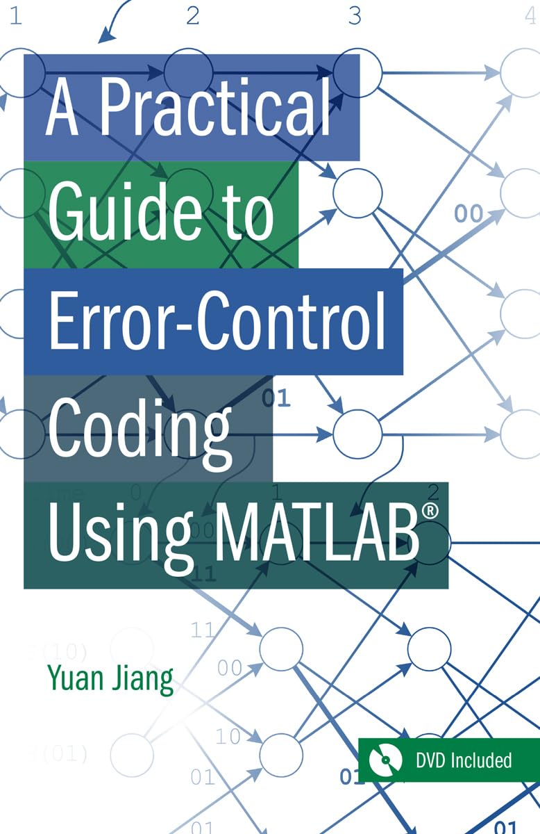 A Practical Guide To Error Control Coding Using Matlab Yuan Jing