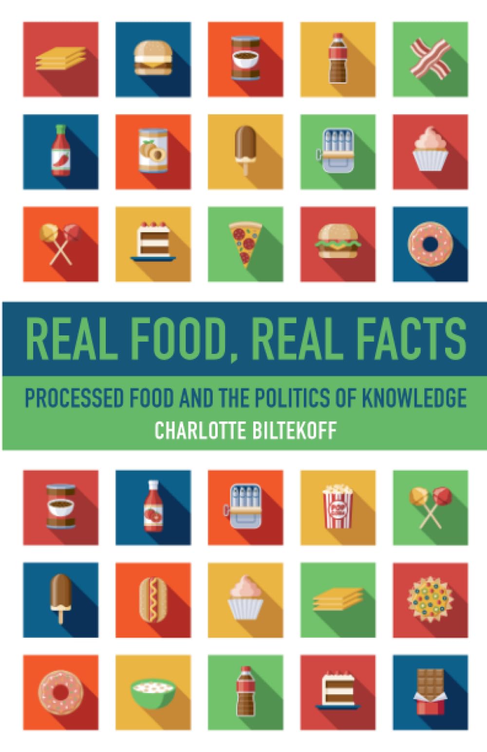 Real Food, Real Facts: Processed Food and the Politics of Knowledge ...