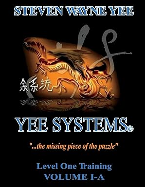 Yee Systems Volume I-A: Level One Training: Yee, Steven Wayne ...
