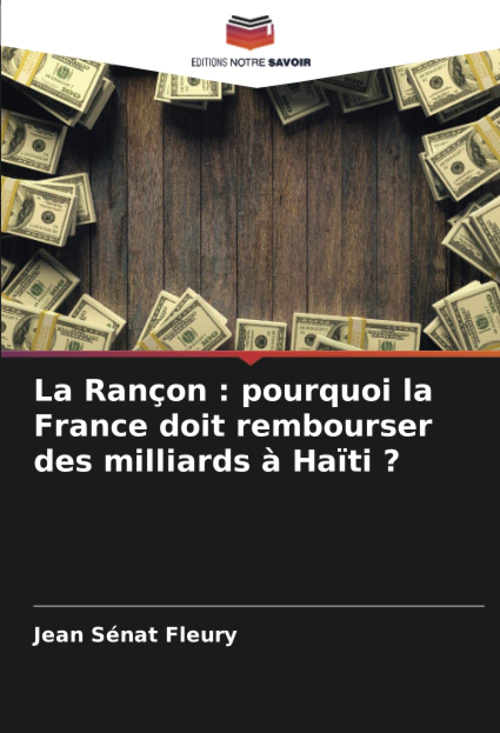 La Rançon : pourquoi la France doit rembourser des milliards à Haïti ...