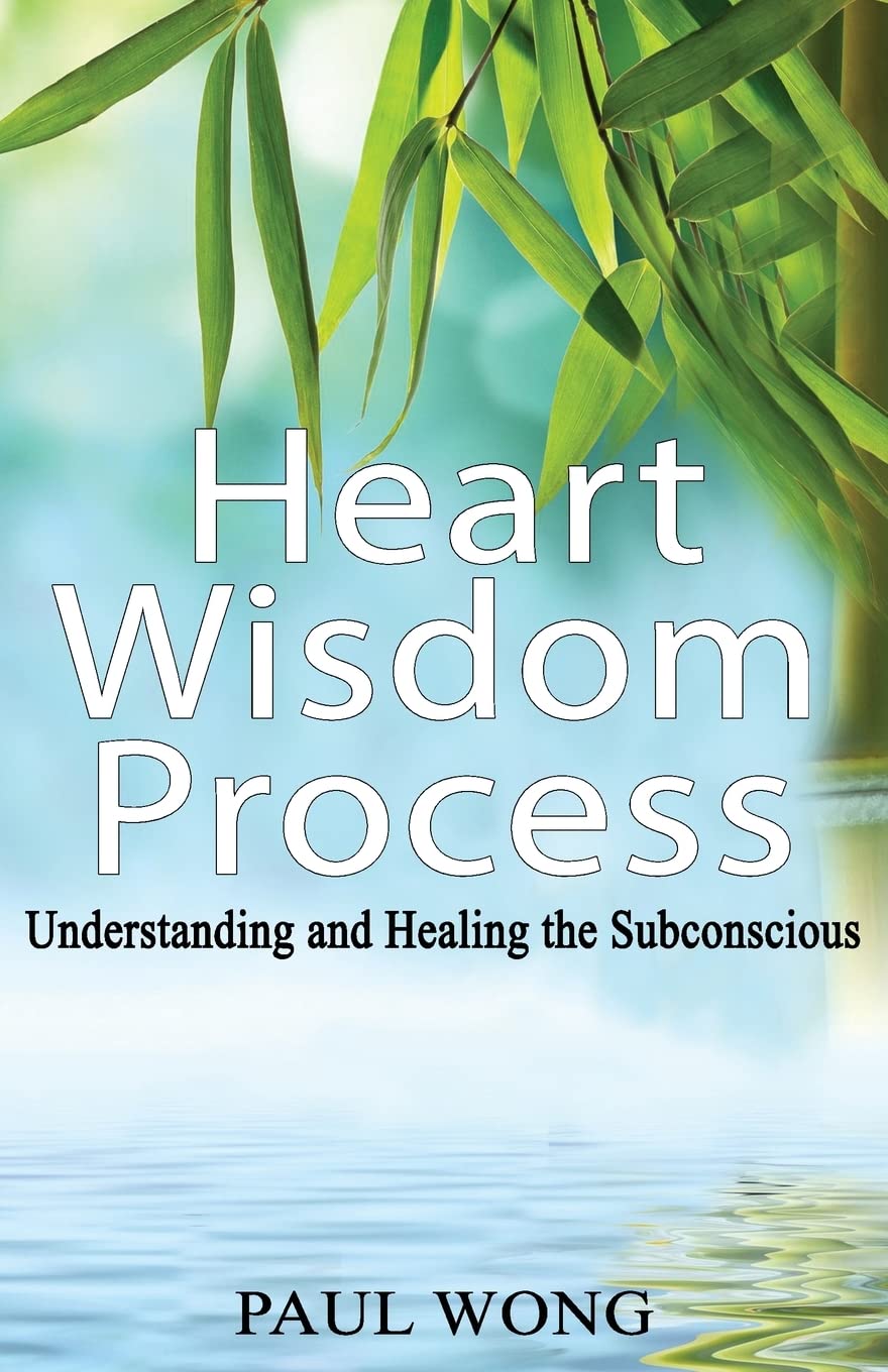 Heart Wisdom Process: Understanding and healing the subconscious: Wong ...