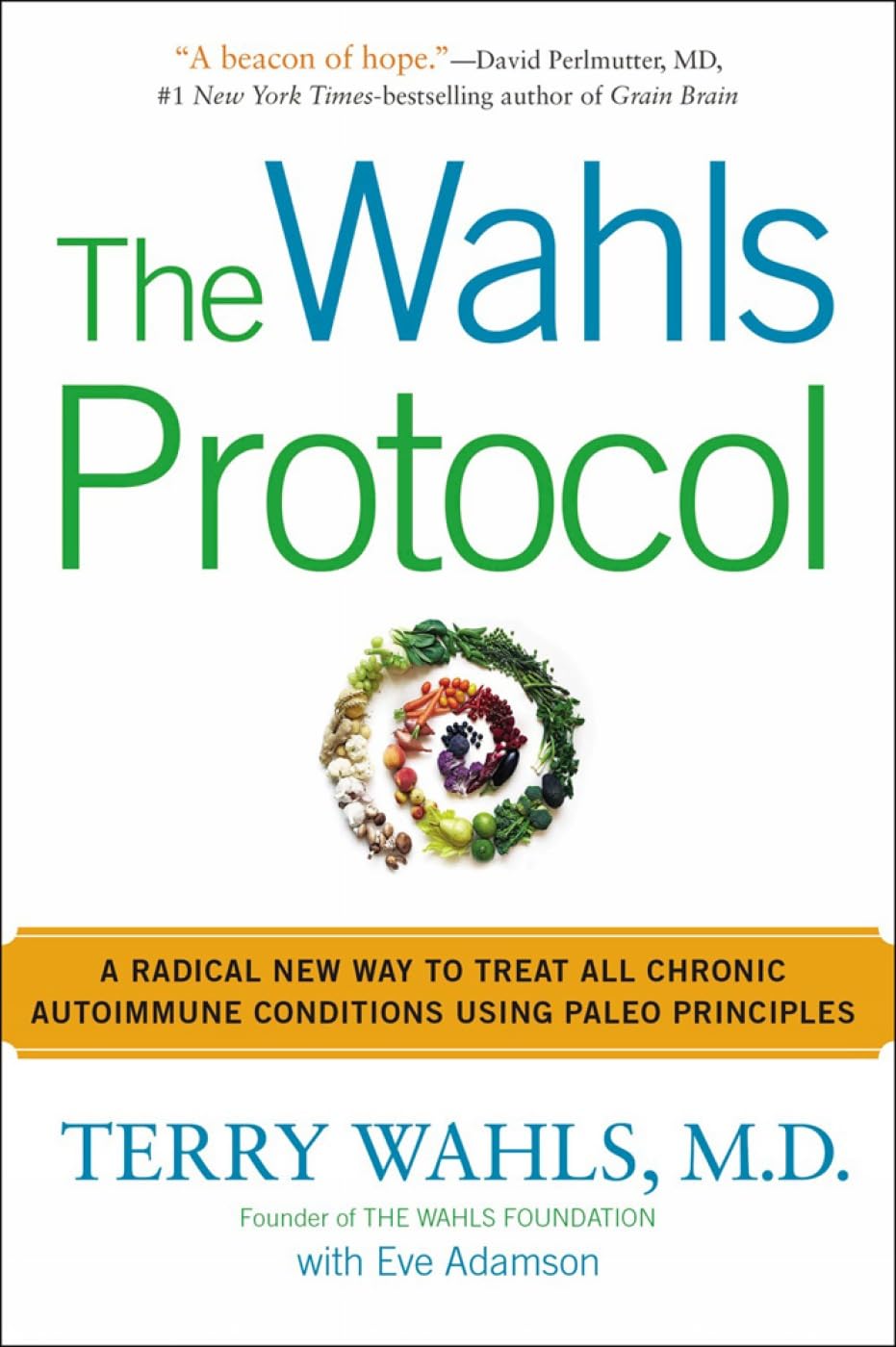 The Wahls Protocol: A Radical New Way to Treat All Chronic Autoimmune ...