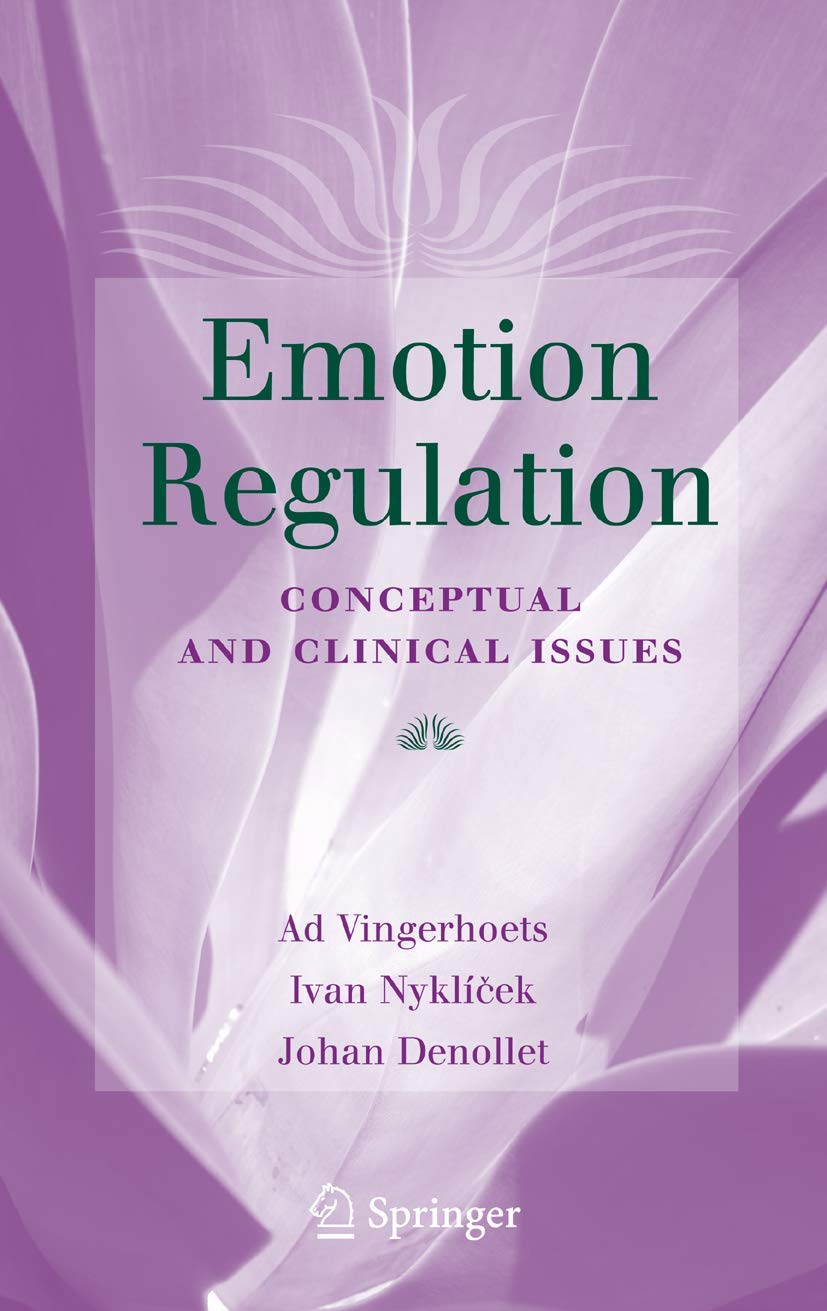 Emotion Regulation: Conceptual and Clinical Issues: 9781441940117 ...