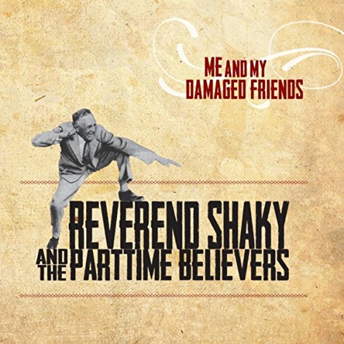 Amazon.co.jp: Me and My Damaged Friends : Reverend Shaky and the Part ...