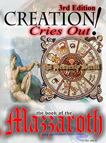 Creation Cries Out! The Mazzaroth: 3rd Edition (The Original Revelation ...