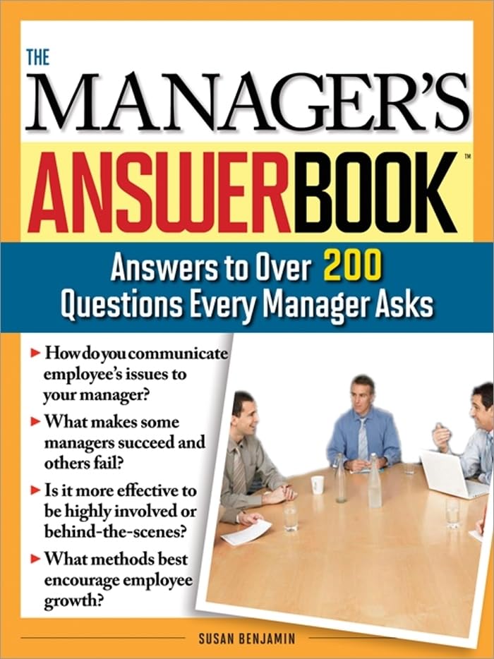 The Manager's Answer Book: Practical Answers to More Than 200 Questions ...