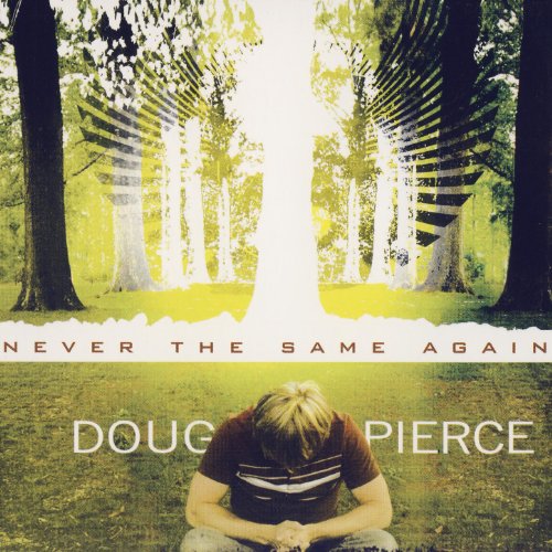 Écouter Never The Same Again par Doug Pierce sur Amazon Music Unlimited