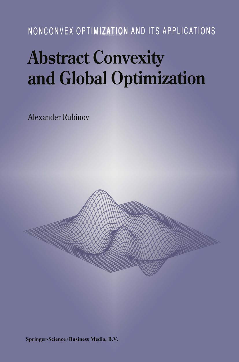 Abstract Convexity And Global Optimization Nonconvex Optimization And Its Applications 44