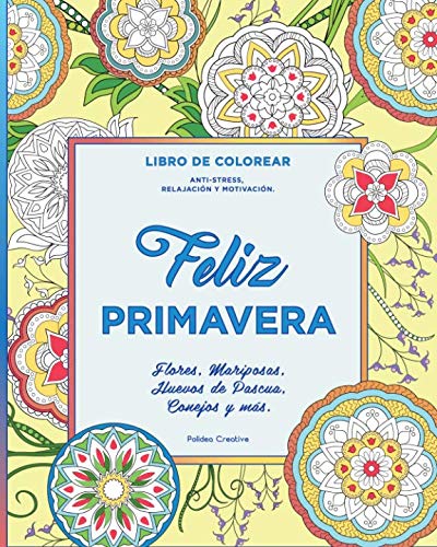 Feliz Primavera: Flores, Mariposas, Huevos de Pascua, Conejos y más ...