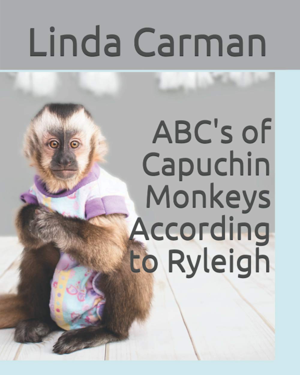 Amazon.com: ABC's of Capuchin Monkeys According to Ryleigh ...