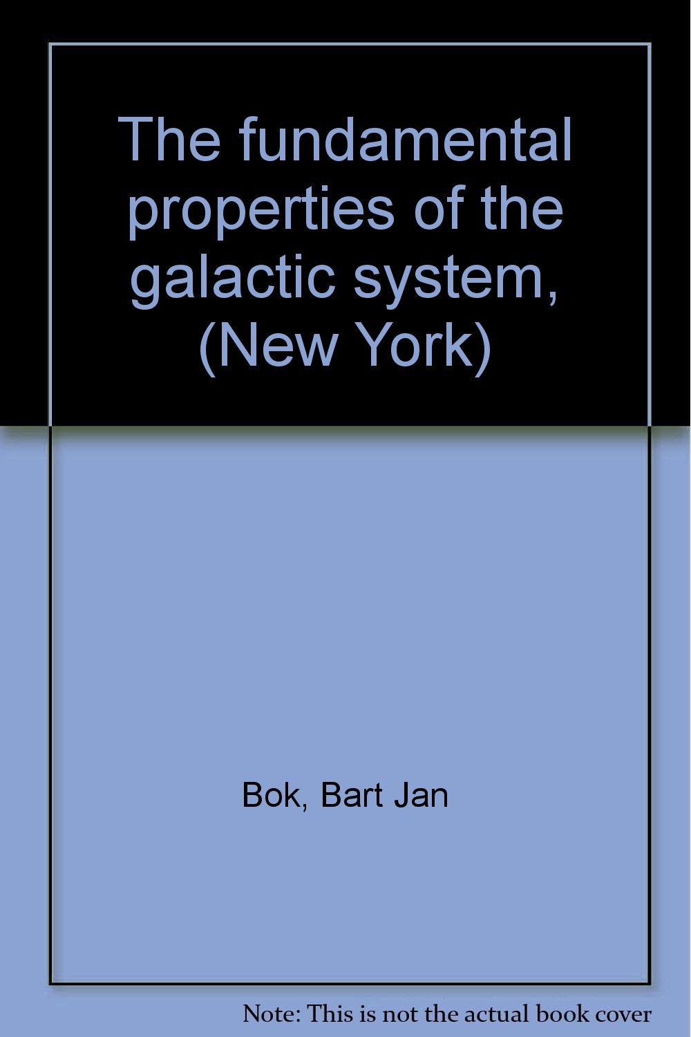 The fundamental properties of the galactic system, (New York): Bok ...