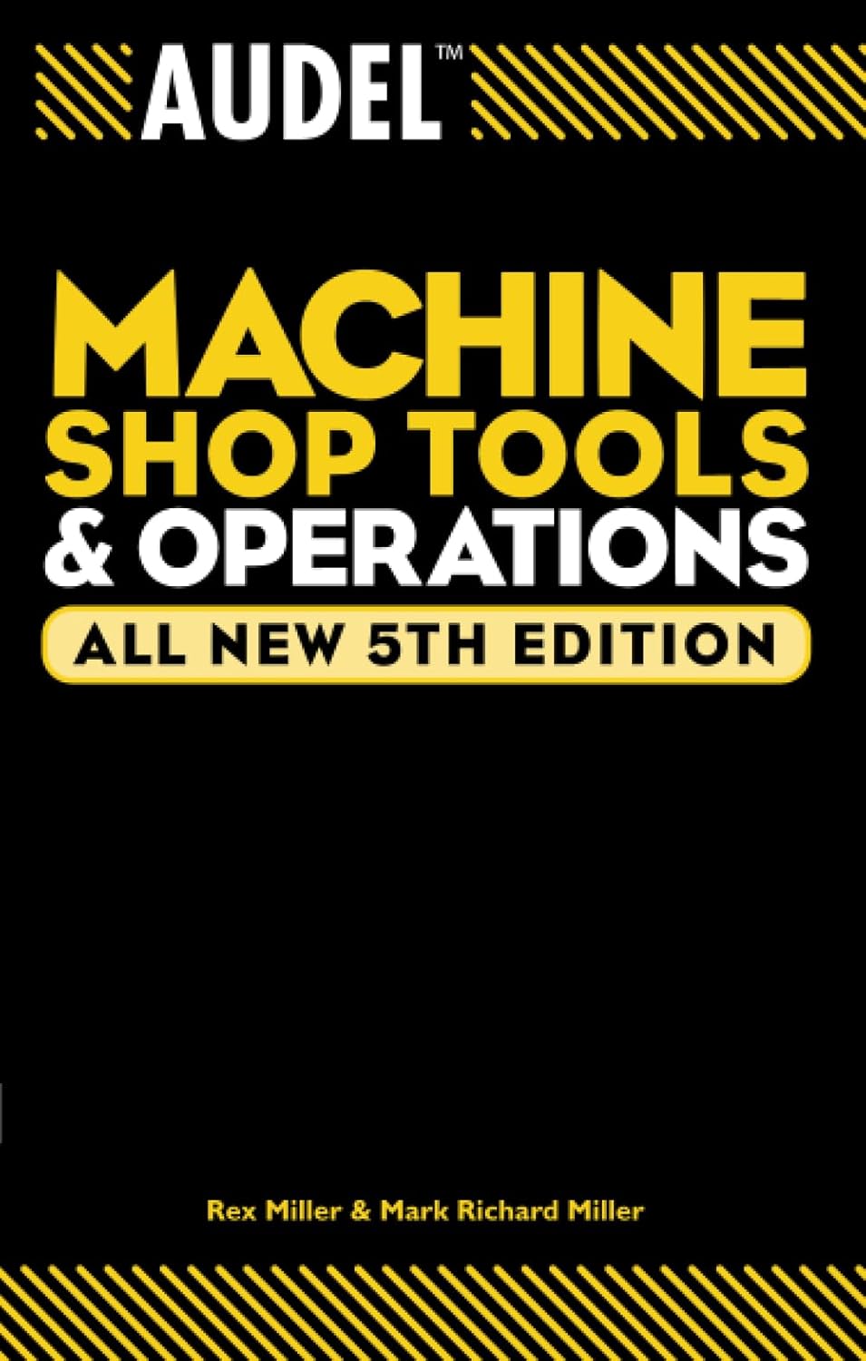 Audel Machine Shop Tools and Operations: Miller, Rex, Miller, Mark ...