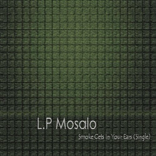 Smoke Gets In Your Ears by L.P Mosalo on Amazon Music - Amazon.com