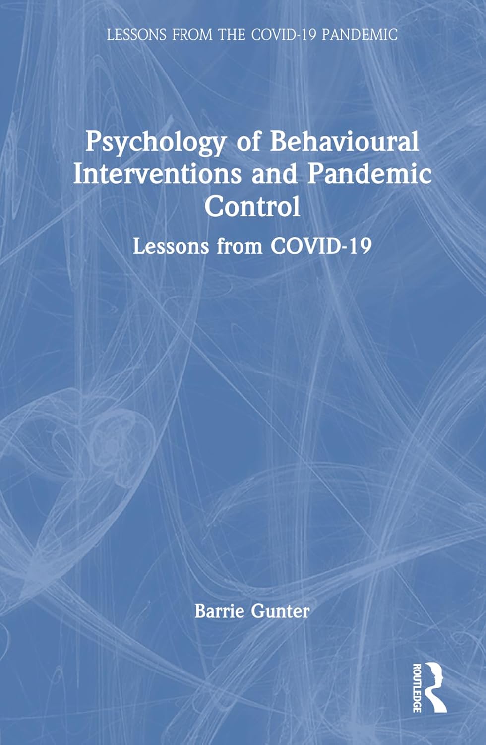 Psychology of Behavioural Interventions and Pandemic Control (Lessons from the COVID-19 Pandemic ...