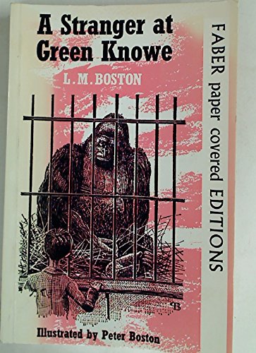 A stranger at Green Knowe: Lucy M. Boston, Illus by Peter Boston ...