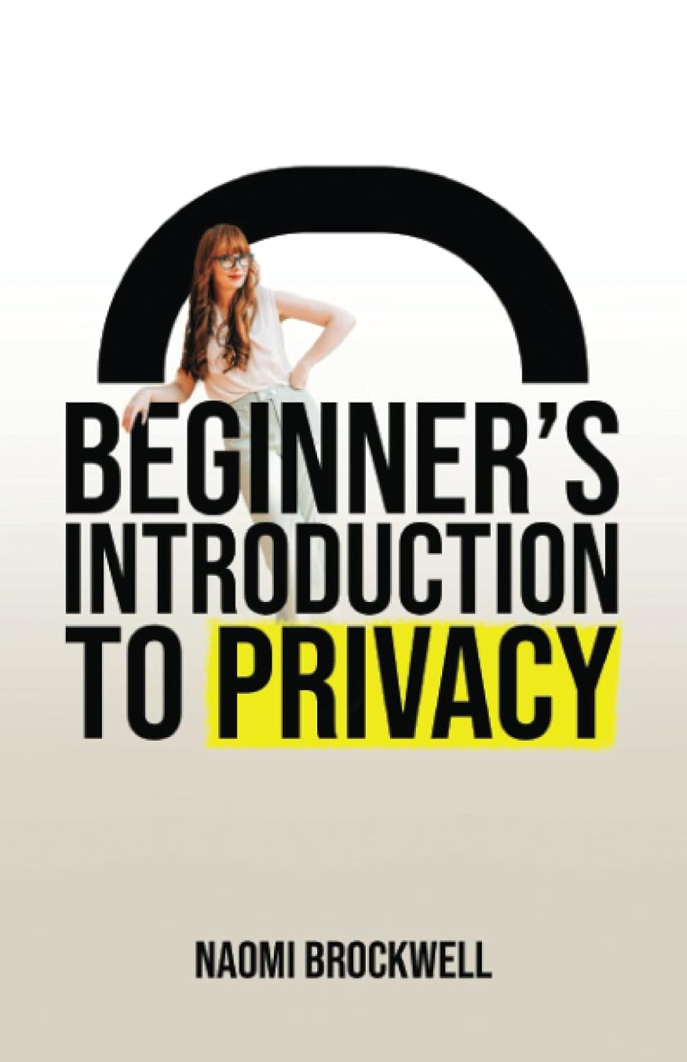 Beginner's Introduction To Privacy: Brockwell, Naomi: 9798370324154: Amazon.com: Books