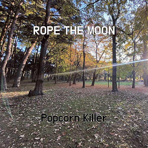 Play ROPE THE MOON by Popcorn Killer on Amazon Music