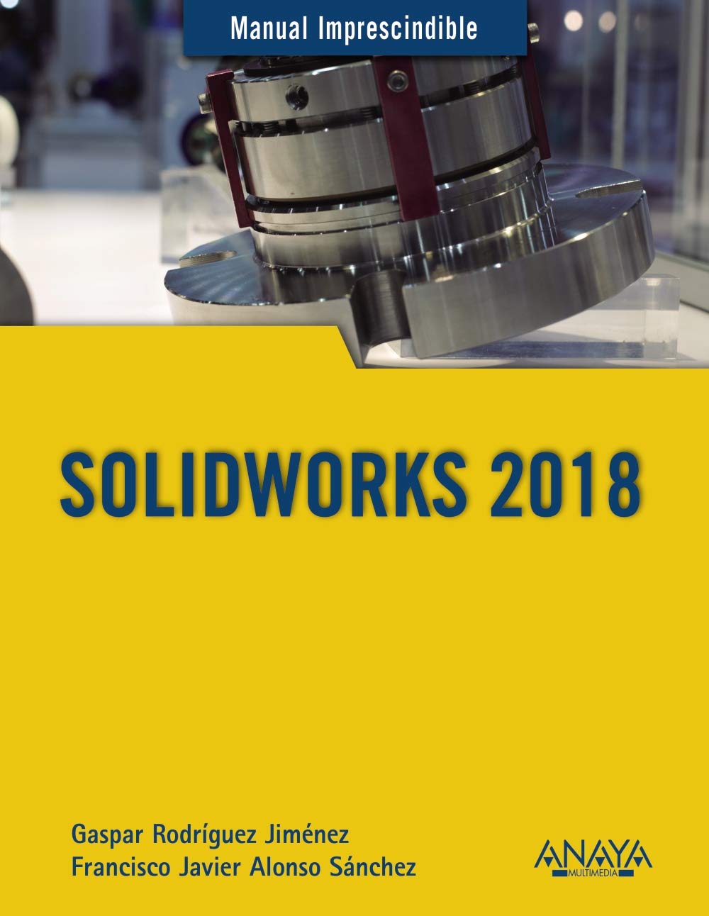 SOLIDWORKS 2018 (MANUALES IMPRESCINDIBLES) : Rodríguez Jiménez, Gaspar ...