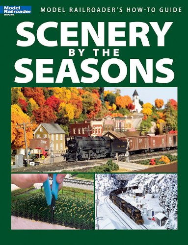 Scenery by the Seasons (Model Railroader Books: Model Railroaders How ...
