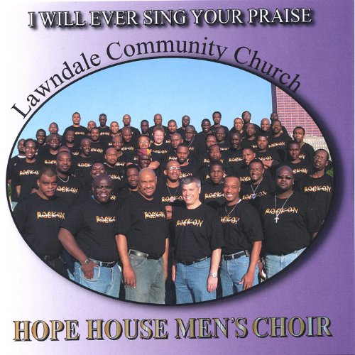 Amazon.com: I Will Ever Sing Your Praise : Hope House Men's Choir ...