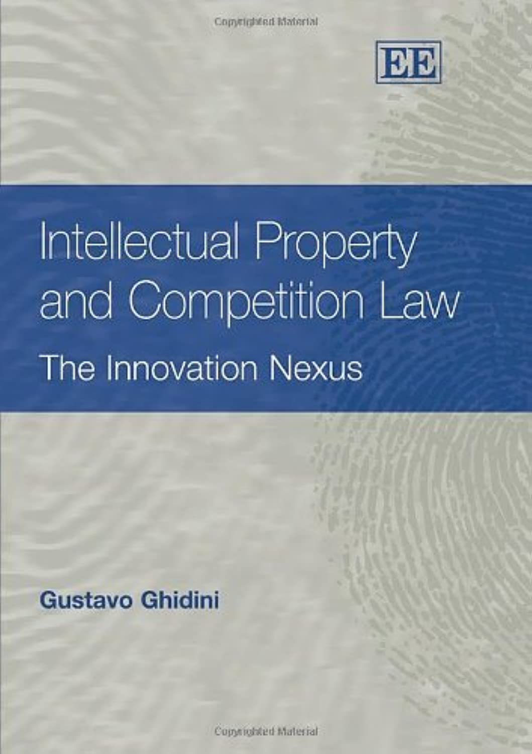 Intellectual Property and Competition Law: The Innovation Nexus ...