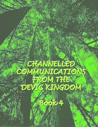 Channelled Teachings from the Devic Kingdom: Book 4 : Charnley, Beryl ...