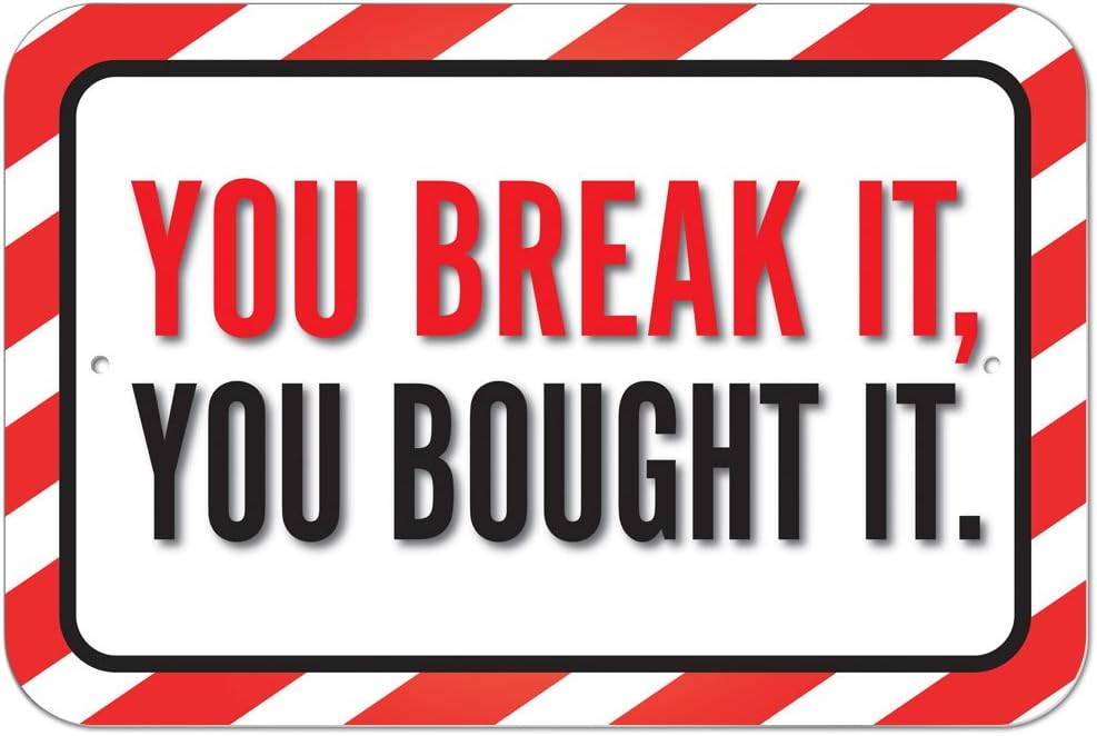 Amazon.com : GRAPHICS & MORE Plastic Sign You Break It, You Bought It ...