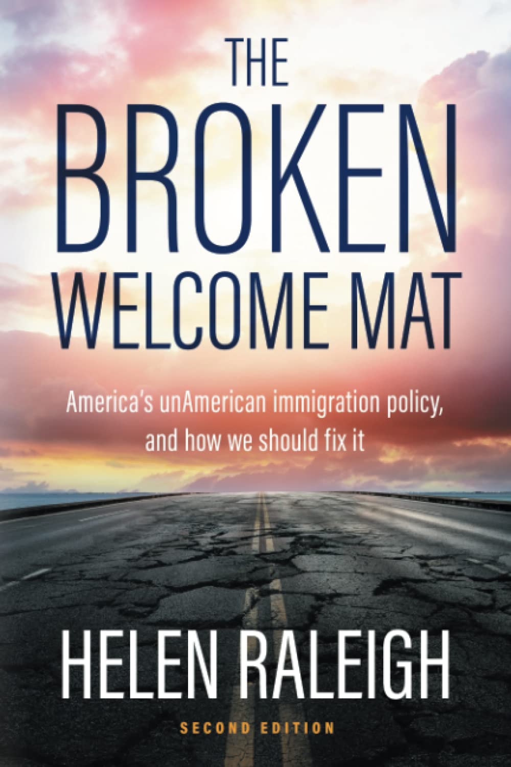 The Broken Welcome Mat: America's unAmerican immigration policy, and ...