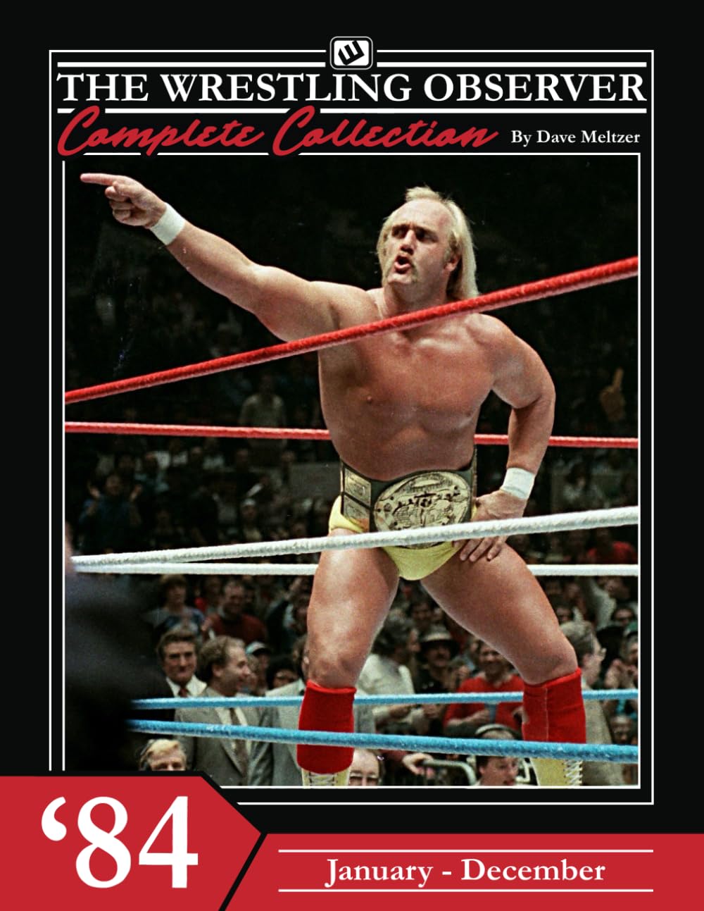 The Wrestling Observer Complete Collection: 1984 (January-December ...