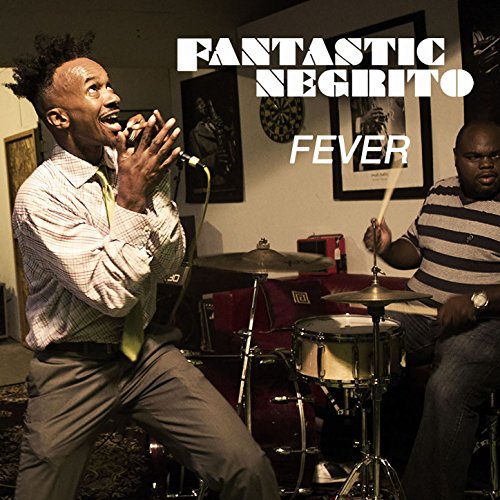 Play Fever by Fantastic Negrito on Amazon Music