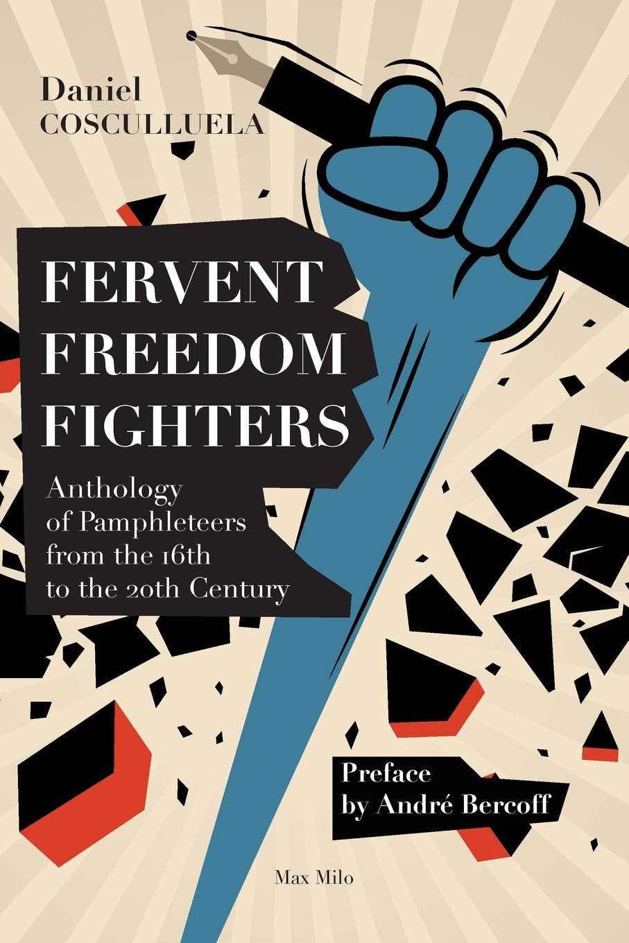 Buy Fervent Freedom Fighters: Anthology of pamphleteers from the 16th ...