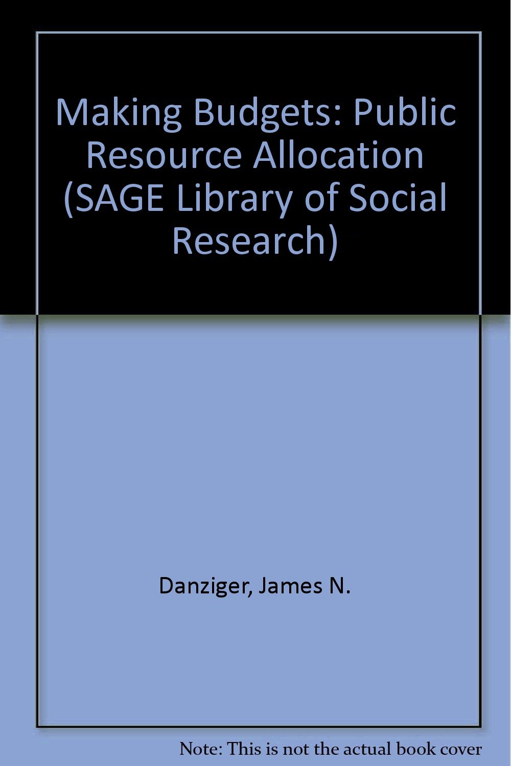 Making Budgets: Public Resource Allocation (SAGE Library of Social ...