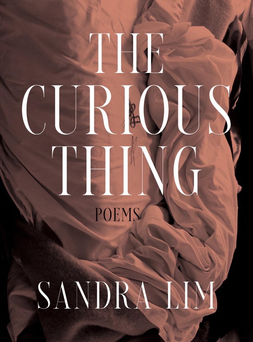 Amazon.com: The Curious Thing: Poems: 9780393867893: Lim, Sandra: Books