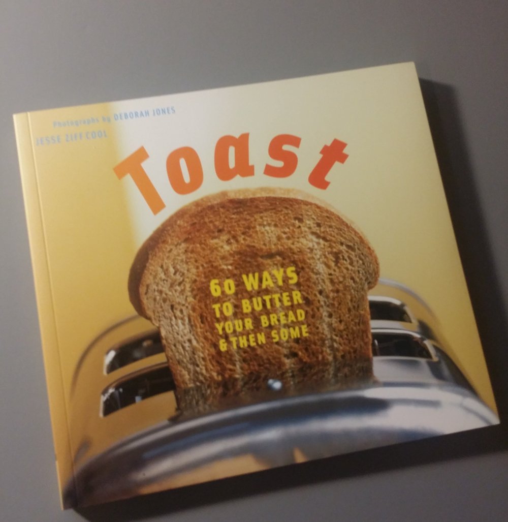 Toast: 60 Ways to Butter Your Bread and Then Some: Cool, Jesse Ziff ...