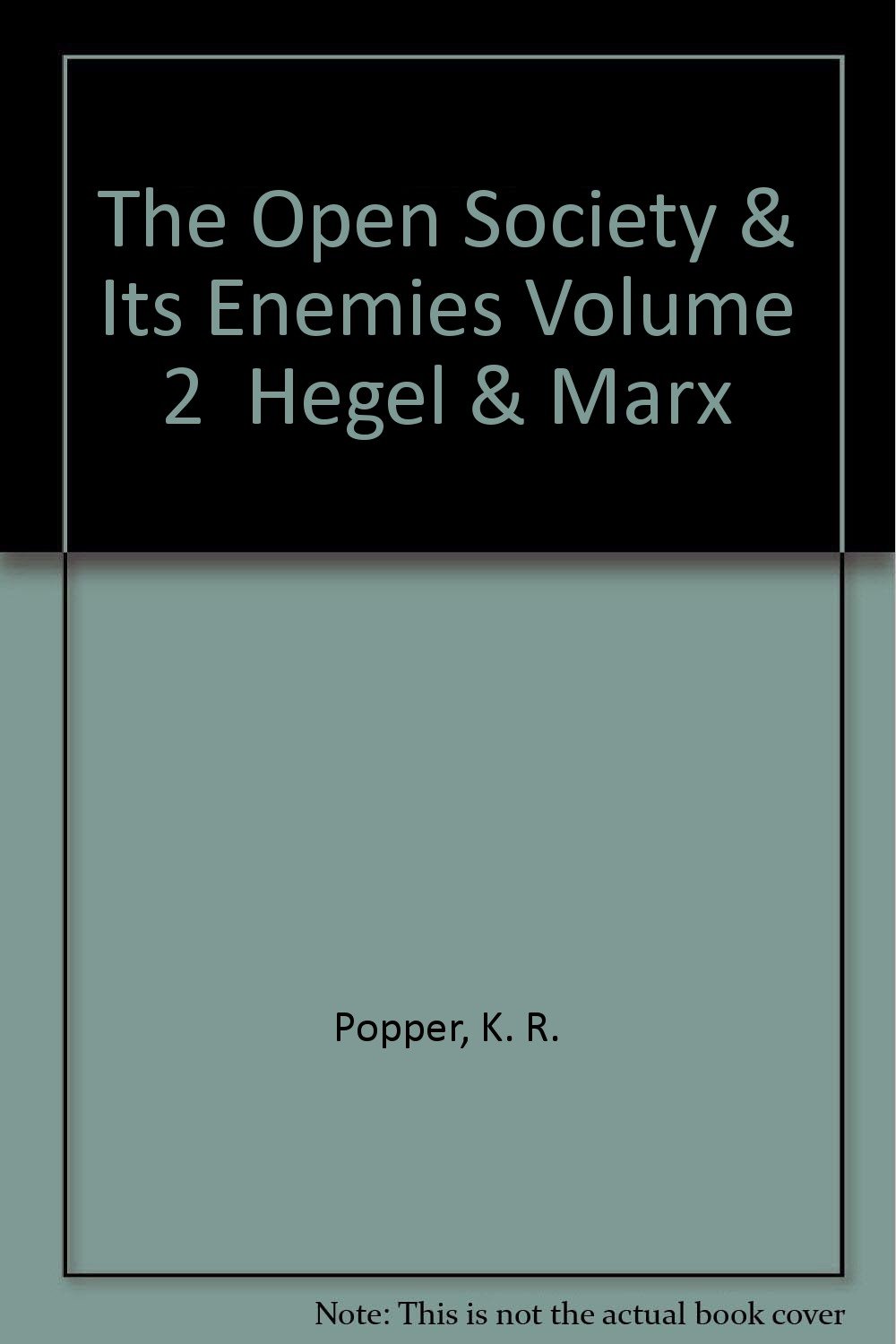The Open Society and Its Enemies, Volume 2 Hegel and Marx: Popper, Karl ...