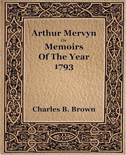 Amazon | Arthur Mervyn or Memories of the Year 1793 - 1889 | Brown ...