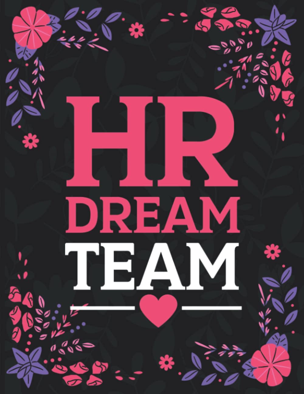 HR DREAM TEAM: Beautiful HR Notebook For Human Resources Teams. Floral ...