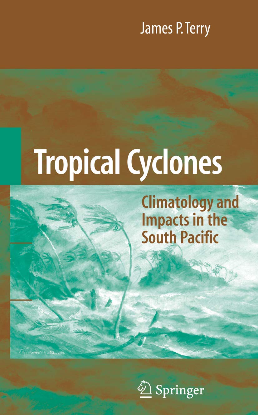 Buy Tropical Cyclones: Climatology and Impacts in the South Pacific ...