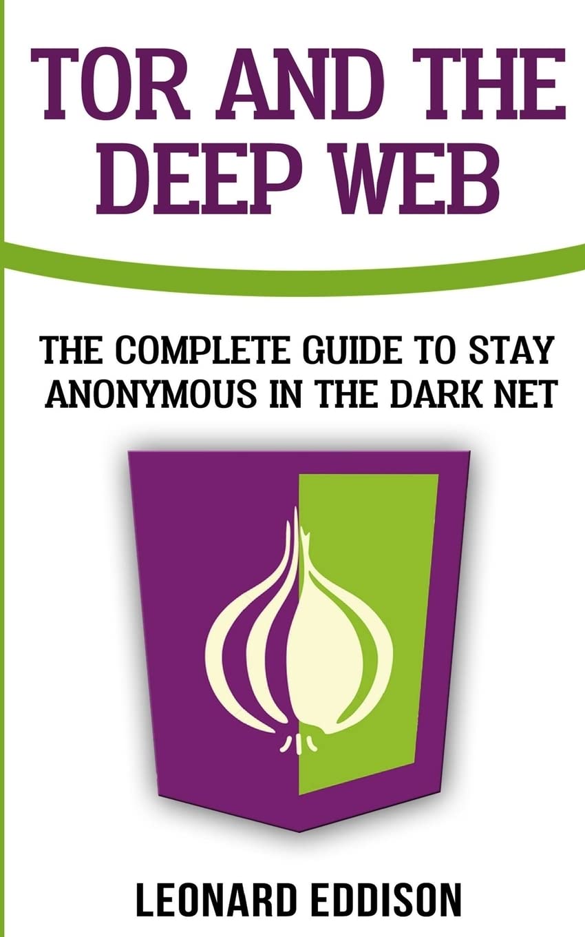Amazon | Tor And The Deep Web: The Complete Guide To Stay Anonymous In ...