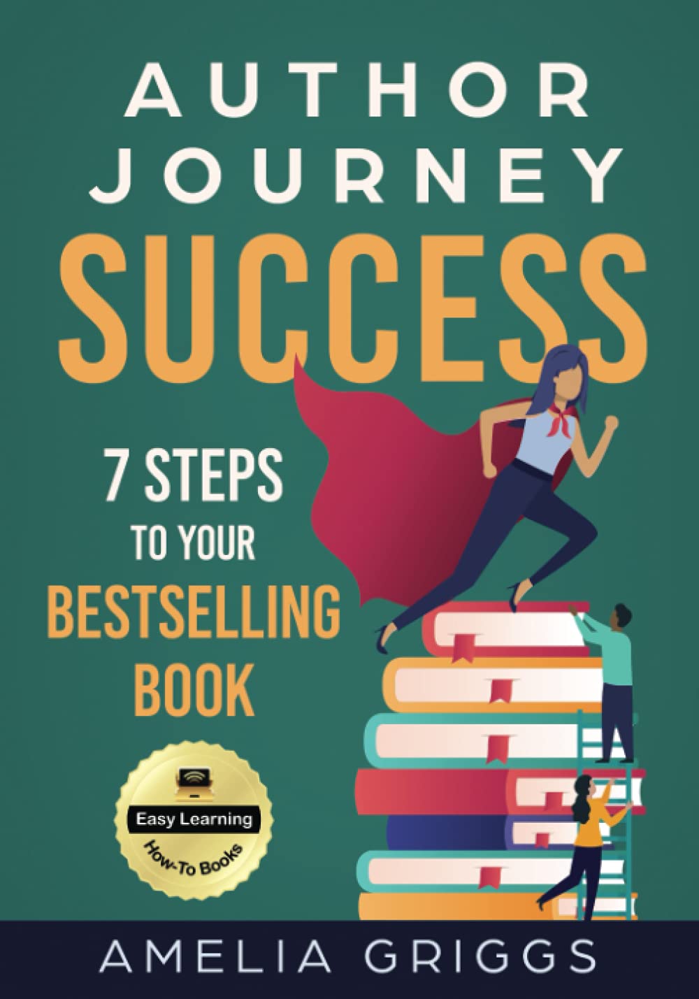 Author Journey Success: 7 Steps to Your Bestselling Book (Author ...